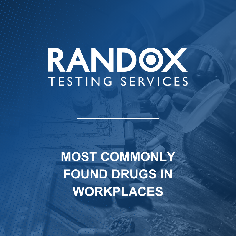 Most Commonly Found Drugs in Workplaces - Randox Testing Services